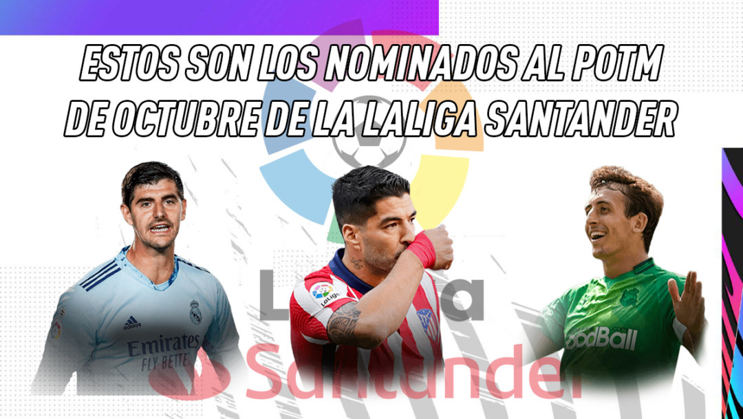 FIFA 21: estos son los nominados al POTM de octubre de LaLiga Santander