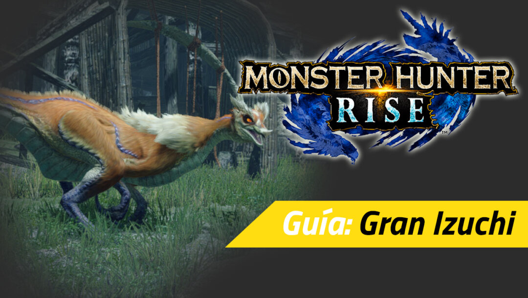 Guía Monster Hunter Rise - Cómo cazar al Gran Izuchi: debilidades ...