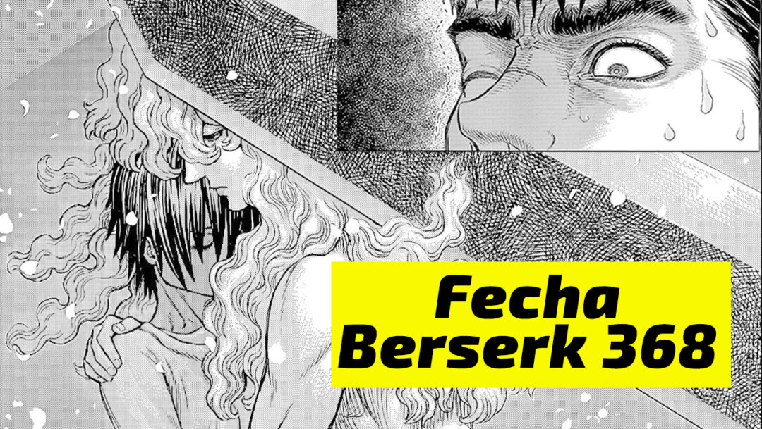 ¿Cuándo sale Berserk 368? El próximo capítulo tras el descanso