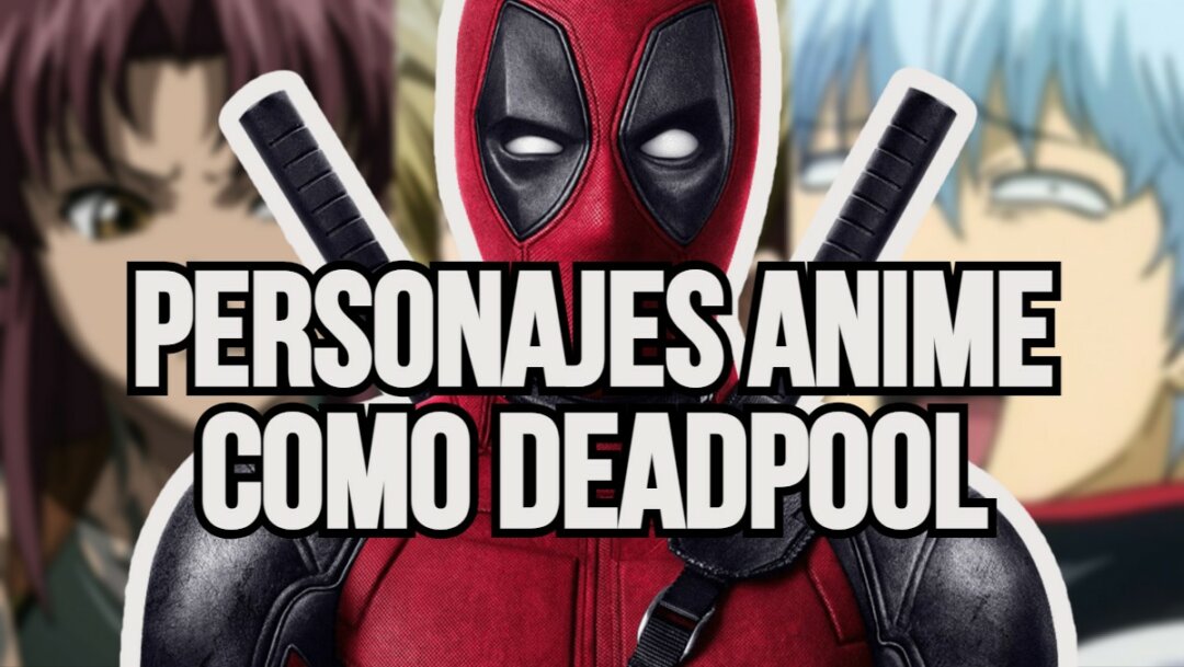 Tres animes con personajes que te recordarán a Deadpool