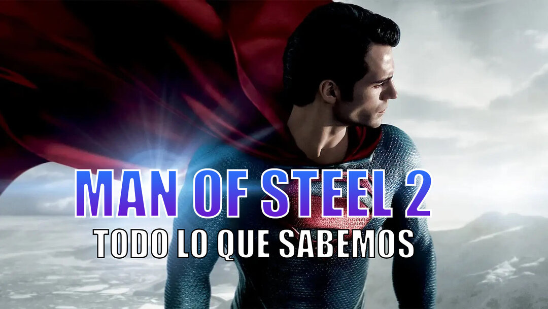 Todo lo que sabemos de Man of Steel 2, el retorno del Superman de Henry Cavill