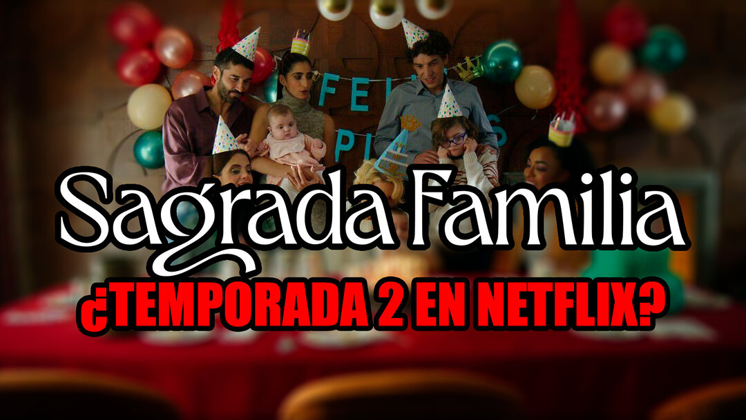 Temporada 2 de Sagrada Familia: ¿Cancelada o renovada?
