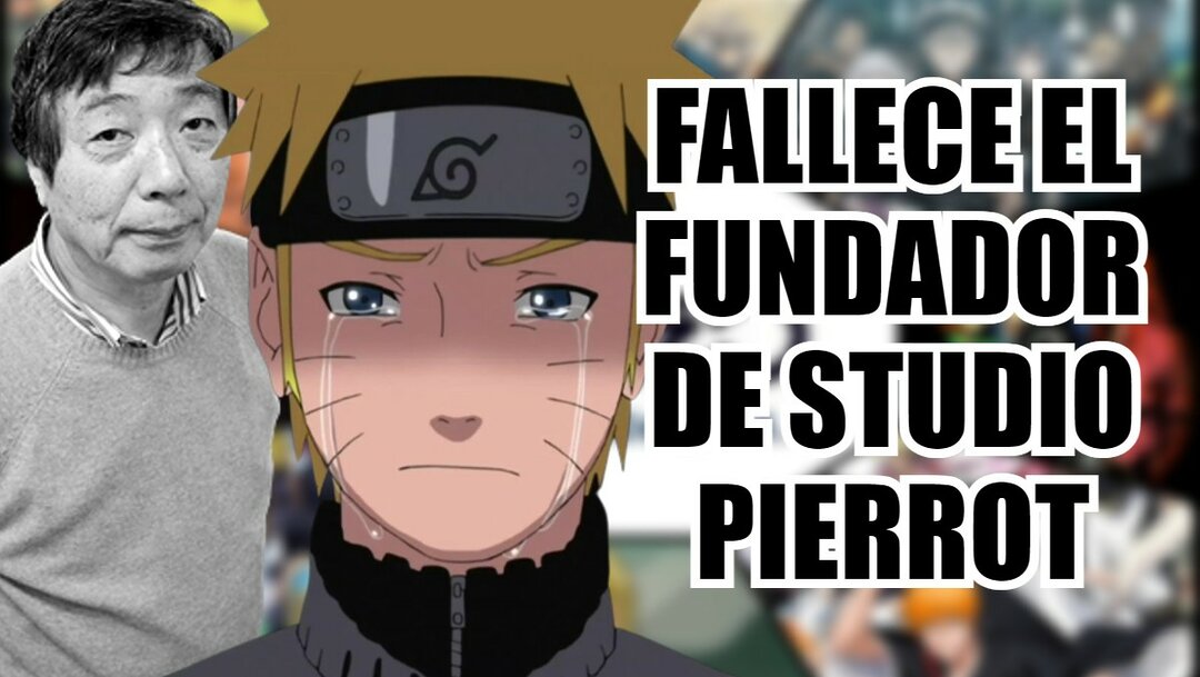 Fallece el fundador de Studio Pierrot, tras los animes de Naruto ...
