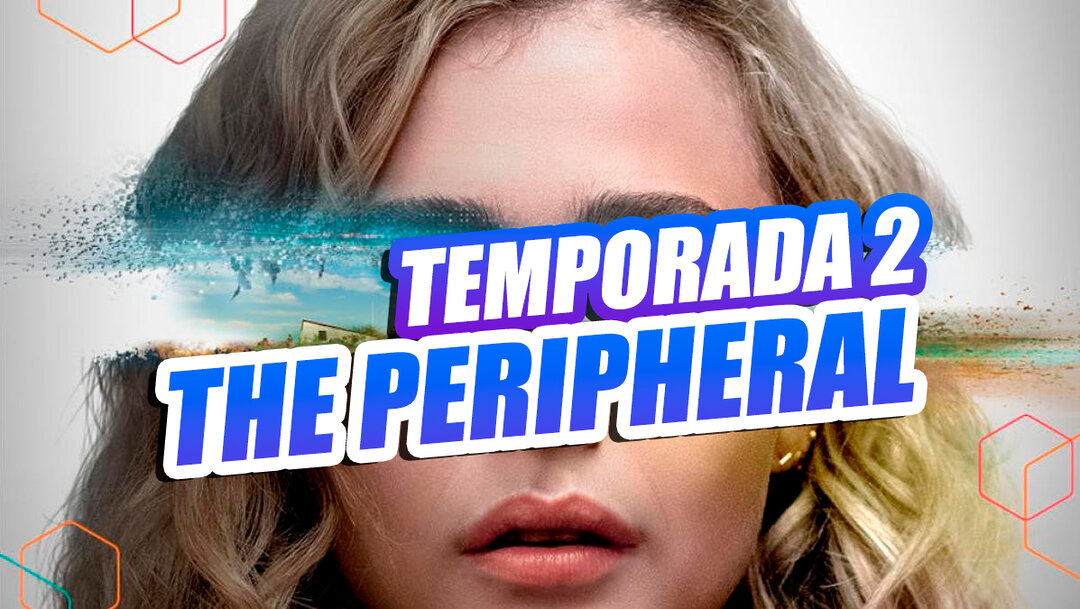 Temporada 2 de The Peripheral en Prime Video: ¿Cancelada o renovada?