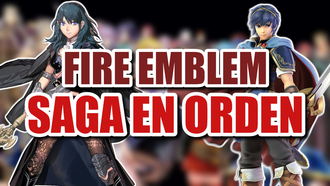 Fire Emblem: este es el orden que debes seguir para jugar a TODA la saga