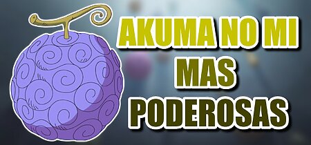 One Piece: estas son las frutas del diablo más poderosas de toda la serie