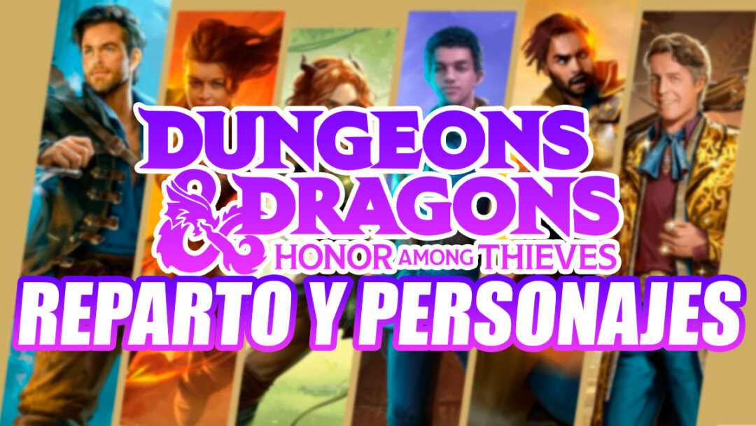 Todo sobre el reparto y los personajes de Dungeons & Dragons: Honor entre ladrones