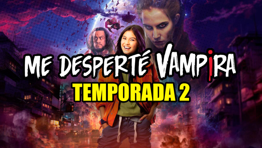 Temporada 2 de Me desperté vampira en Netflix: Estado de renovación, posible fecha de estreno y ...