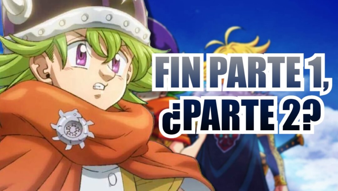 Nanatsu no Taizai: Mokushiroku no Yonkishi llega al final de su parte 1 ...